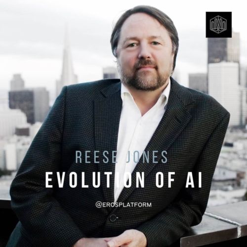 Evolution of AI with Reese Jones - Hosted by Eros Platform
