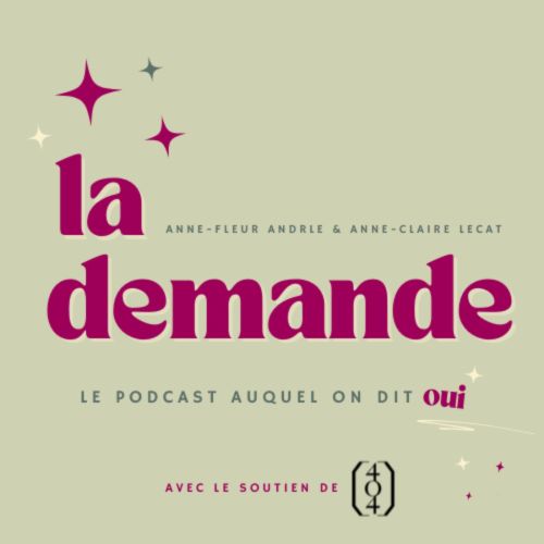 La demande : le podcast des demandes en mariage de la vraie vie - Animé par Anne-Fleur Andrle et ...