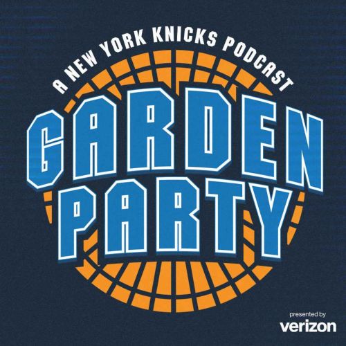 Garden Party: A New York Knicks Podcast - Hosted by New York Knicks