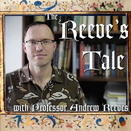The Reeve's Tale: A Medieval Miscellany with Andrew Reeves - Hosted by ...