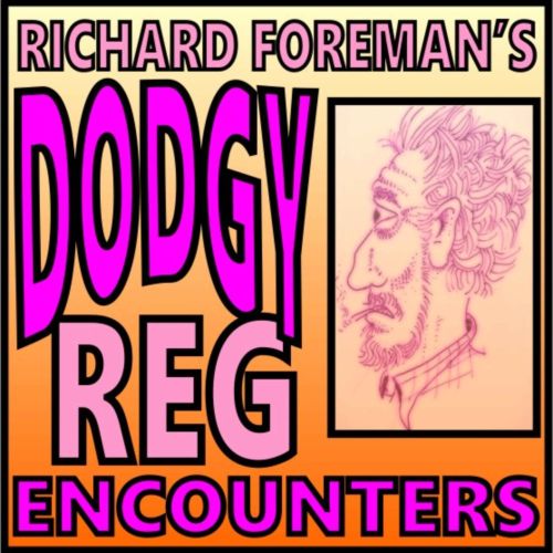 Richard Foreman's Dodgy Reg Encounters - Hosted by Richard Foreman