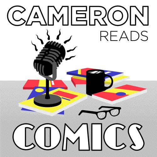 Cameron Reads Comics - Hosted by Cameron Miller