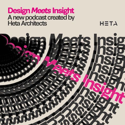 Design Meets Insight - Hosted by London Heta Architects