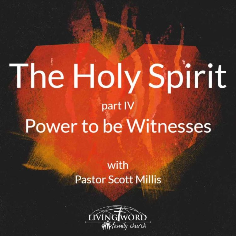June 26th 2022 The Holy Spirit p4 Power to Be Witnesses - Living Word ...