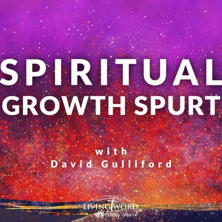 Wed April 5th 2023 Spiritual Growth Spurt - Living Word Family Church ...