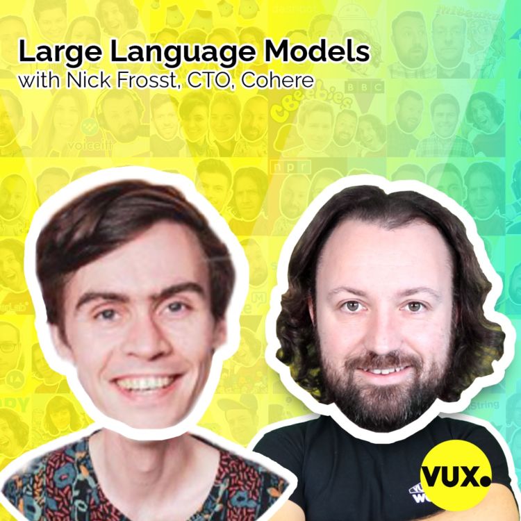 Nick Frosst, CTO, Cohere on Large Language Models - VUX World | Acast Nick Frosst, CTO, Cohere on Large Language Models - VUX World | Acast