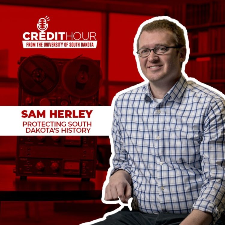 SAM HERLEY | Protecting South Dakota's History - Credit Hour | Acast