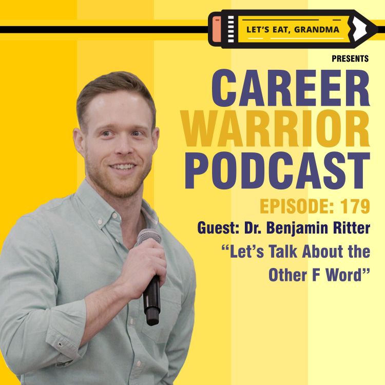 #179) Let’s Talk About the Other F Word | Dr. Benjamin Ritter - Career ...