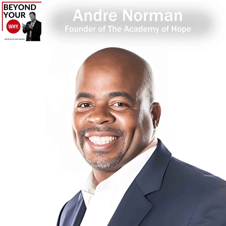 Rehabilitating The Prison System With Andre Norman - Beyond Your WHY | Acast