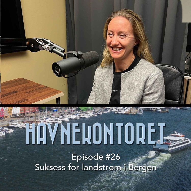 Ep. #26 - Suksess for landstrøm i Bergen - Havnekontoret | Acast