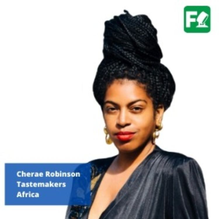 Cheraé Robinson, Tastemakers Africa - Founders Unfound | Acast