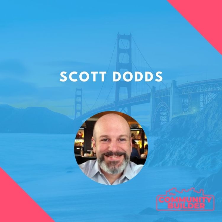 Community Building 101 with Former Box VP of Community, Scott Dodds ...