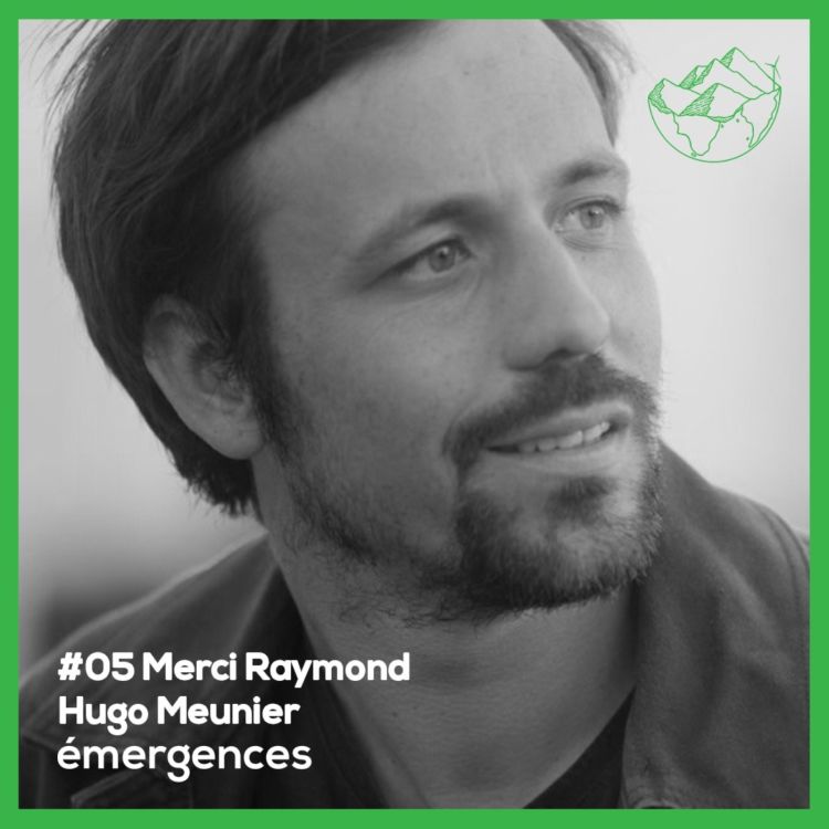 Emergences#05 - Hugo Meunier - Merci Raymond - Emergences | Acast
