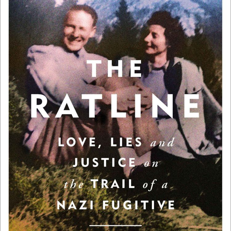 The Ratline: Love, Lies and Justice on the Trail of a Nazi Fugitive ...