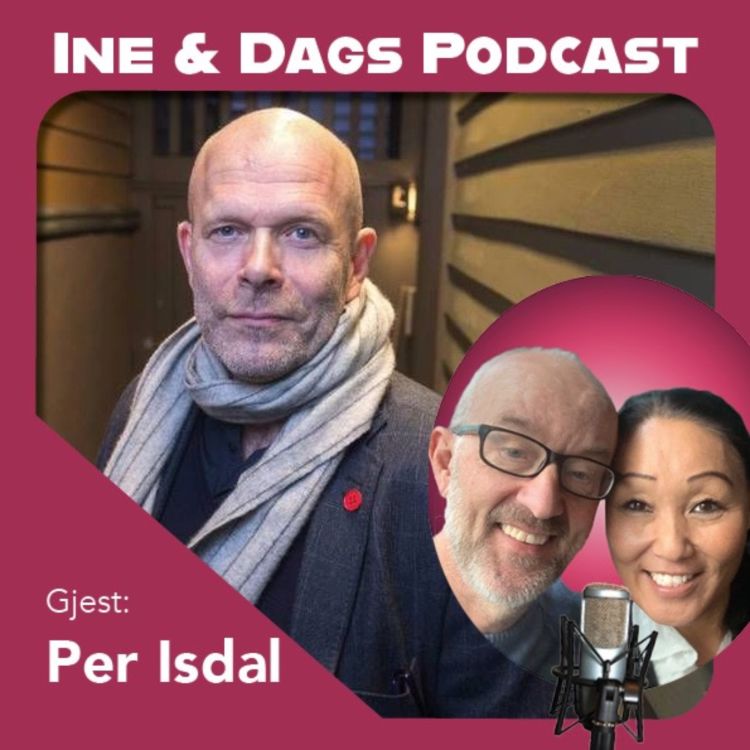 Per Isdal - Ine og Dags Podcast | Acast