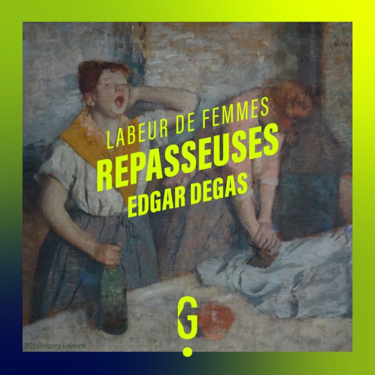 Repasseuses, Edgar Degas - Le son de peinture | Acast