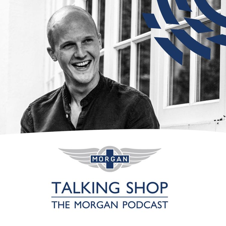 Sam Fane: Seen Through Glass - Talking Shop: The Morgan Podcast | Acast