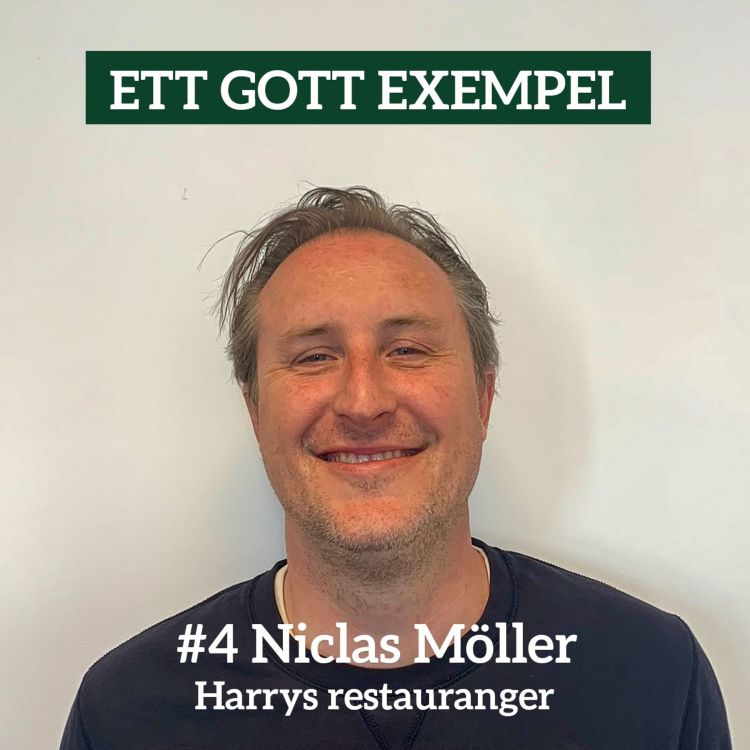 Niclas Möller - Harrys Restauranger - Ett gott exempel | Acast