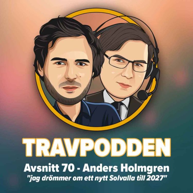 Avs. 70 - Anders Holmgren "jag drömmer om ett nytt Solvalla till 2027 ...