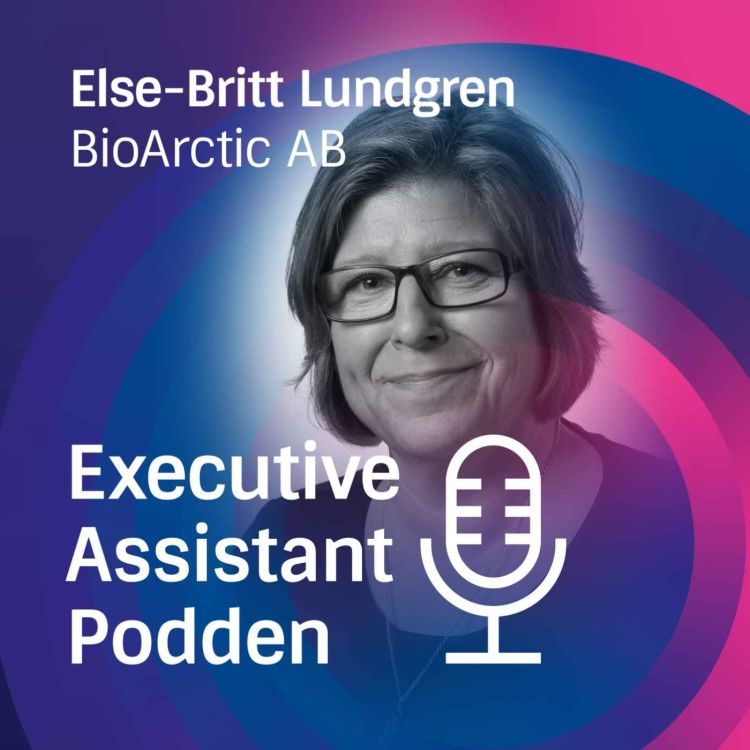 Else-Britt Lundgren, BioArctic - Executive Assistant-podden | Acast