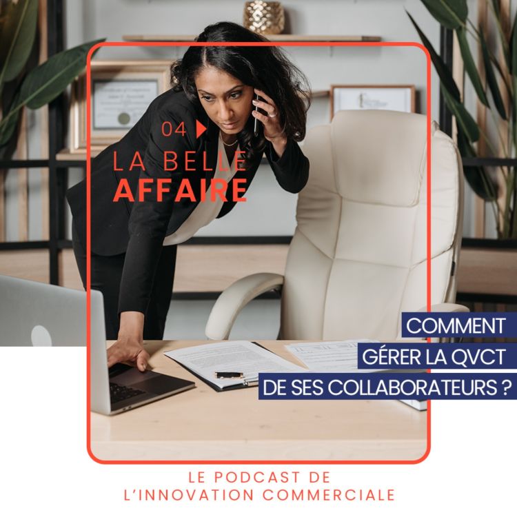 Comment gérer la QVCT de ses collaborateurs ? - La Belle Affaire | Acast