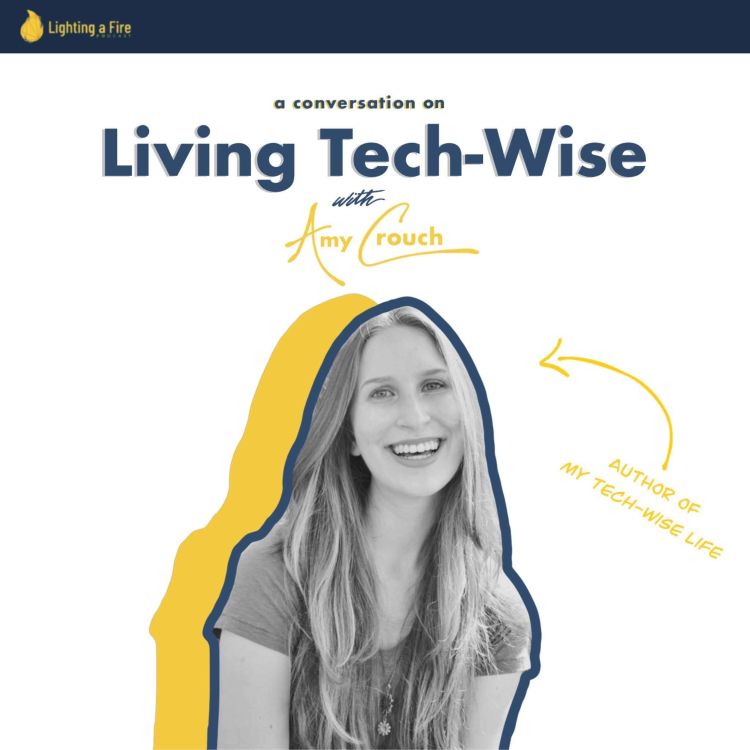 Living Tech-Wise -- with Amy Crouch - Lighting A Fire | Acast