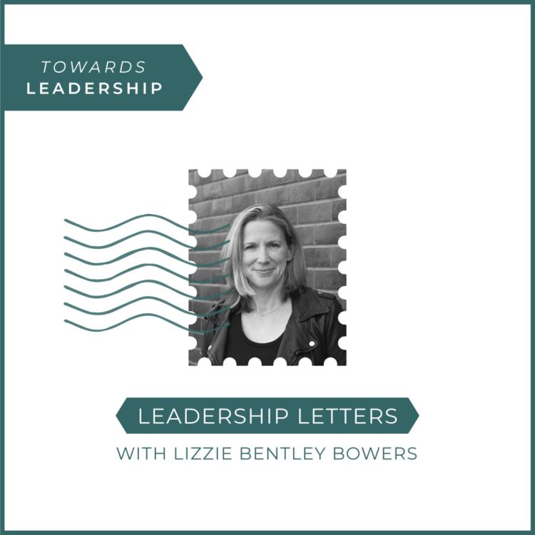 Leadership Letters Towards Leadership - Leadership Letters | Acast
