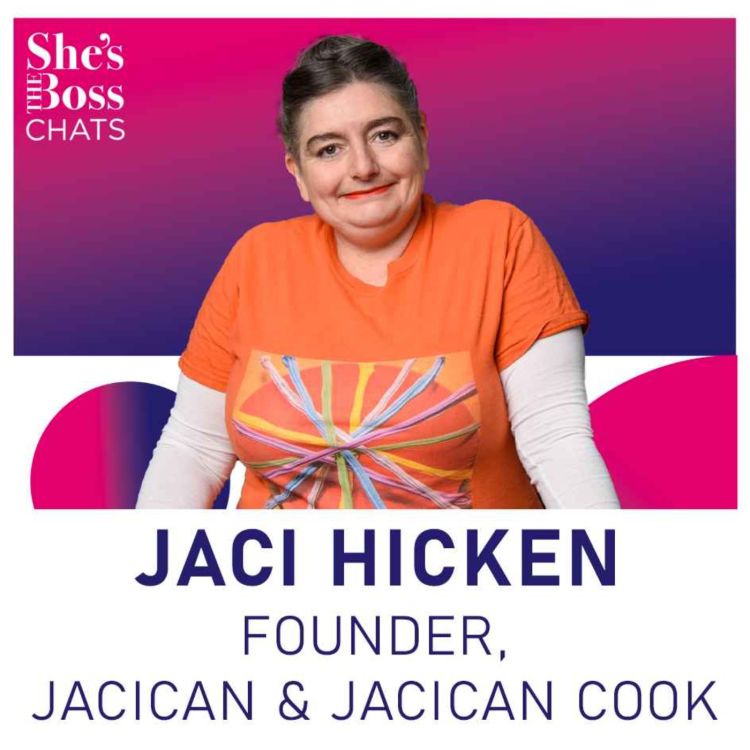 Jaci Hicken - Founder, Jacican and Jacican Cook - She's The Boss Chats ...