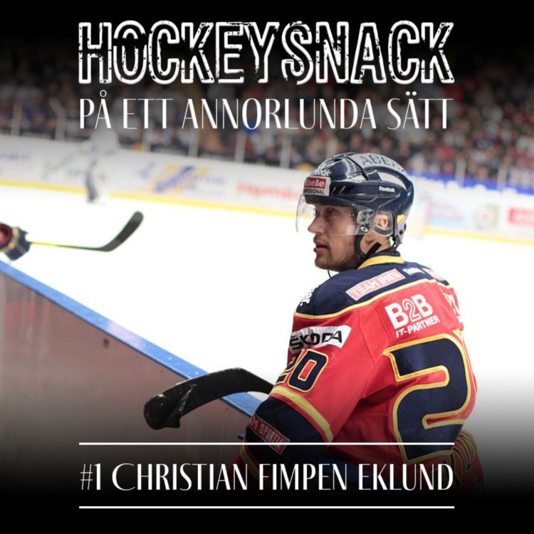 #1 Föräldraskap med Christian Fimpen Eklund - HOCKEYSNACK - På ett ...