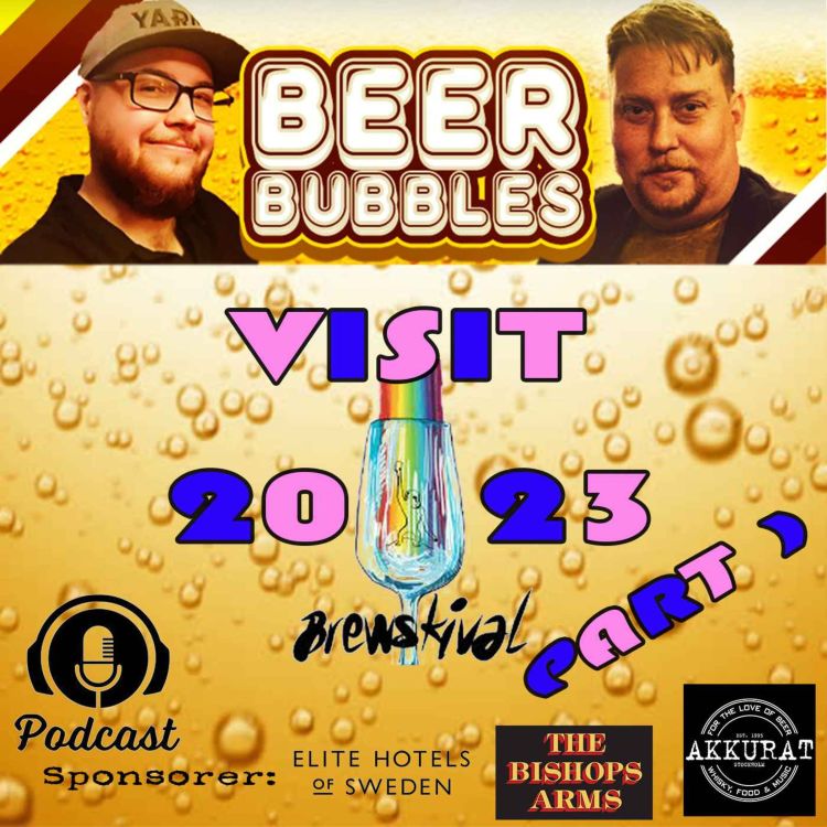 Beer Bubbles visit Brewskival 2023 Part 1 - Beer Bubbles | Acast