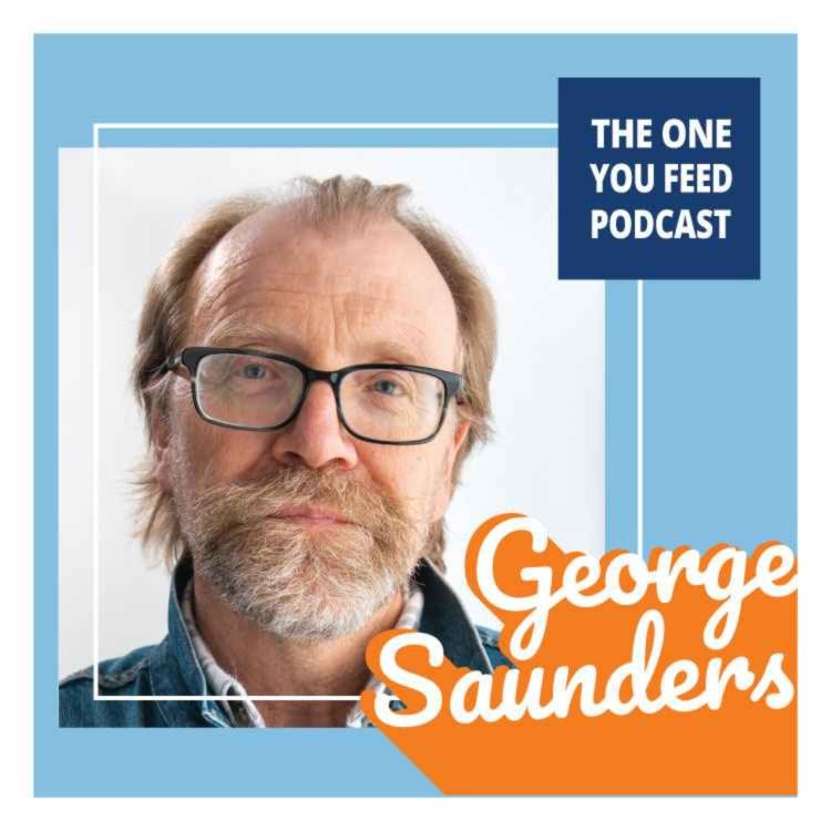 How to Find Real Life in Stories with George Saunders - The One You ...