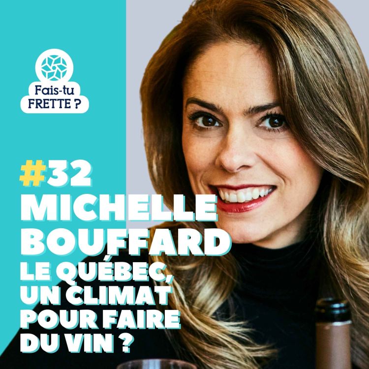 #32 Le Québec, un climat pour faire du vin ? (Michelle Bouffard) - Fais ...