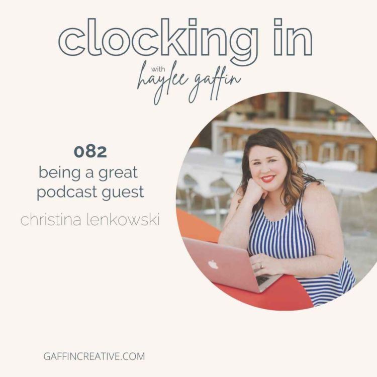 082: Being a Great Podcast Guest with Christina Lenkowski - Clocking In ...