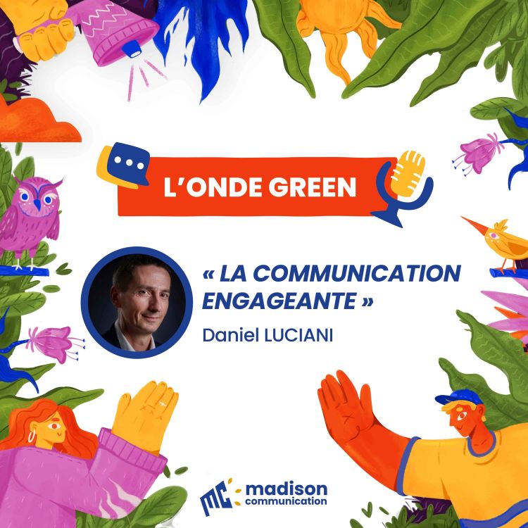 La communication engageante · Daniel Luciani - L' Onde Green | Acast