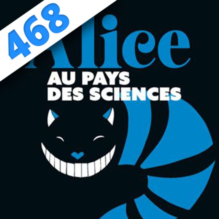 468 - Alice au pays des sciences - Podcast Science | Acast
