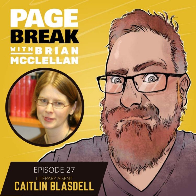 Ep 27 - Caitlin Blasdell - Literary Agent - Page Break with Brian ...