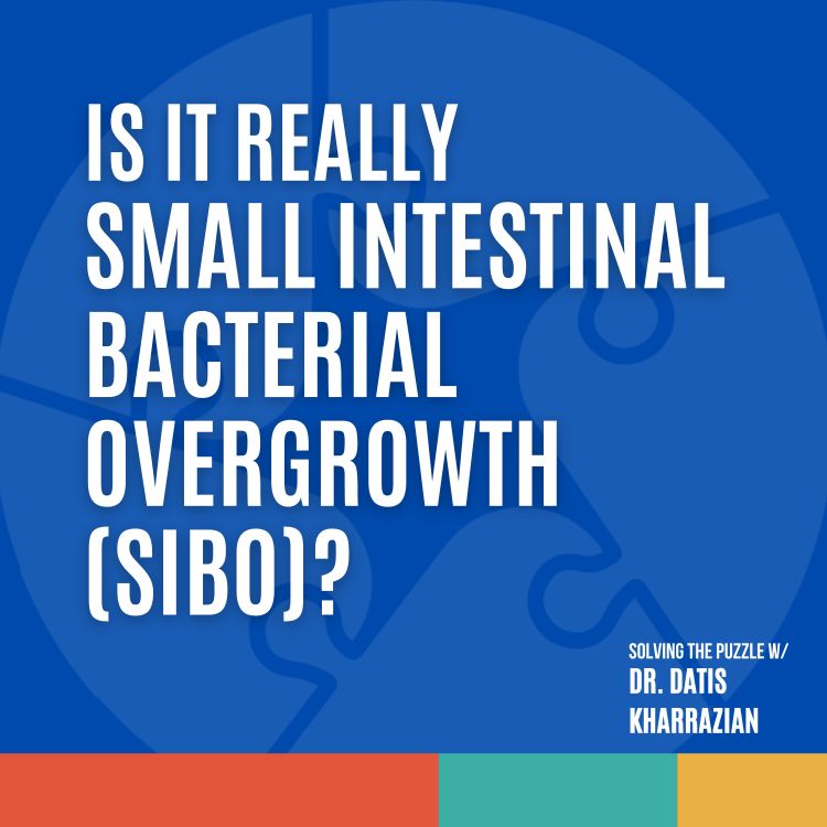 Episode 35: Is it really SIBO? - Solving the Puzzle with Dr. Datis ...