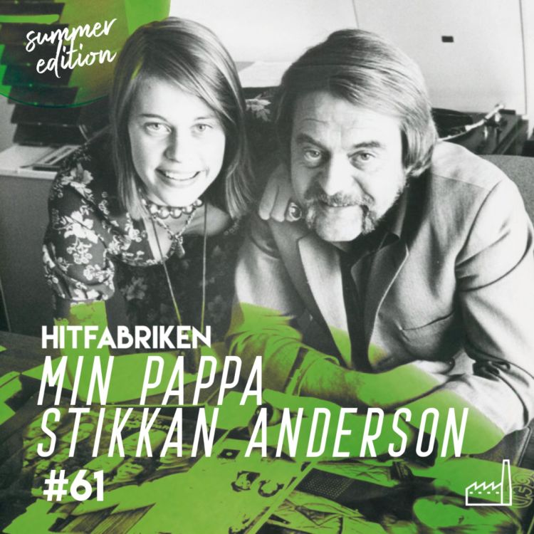 61. Min pappa Stikkan Anderson - Hitfabriken | Acast