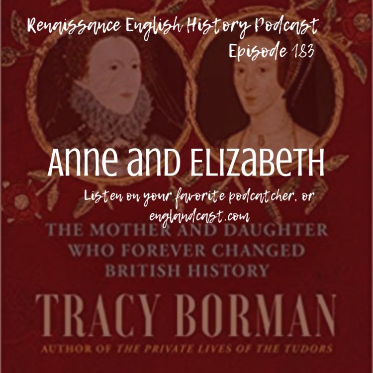 Episode 183: Anne and Elizabeth - Renaissance English History Podcast ...