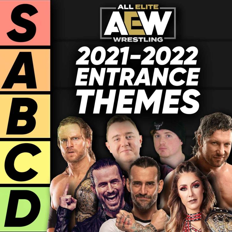 TIER LIST: AEW Entrance Themes 2021-2022 - Cultaholic Wrestling | Acast