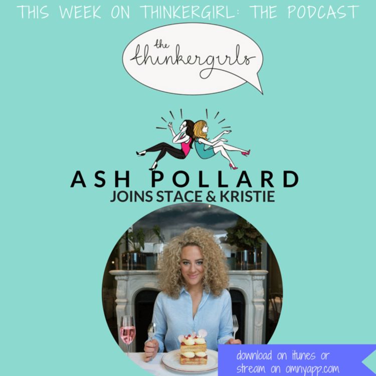 OLDIE EP 114: Ash Pollard joins Thinkergirl: The Podcast - The ...