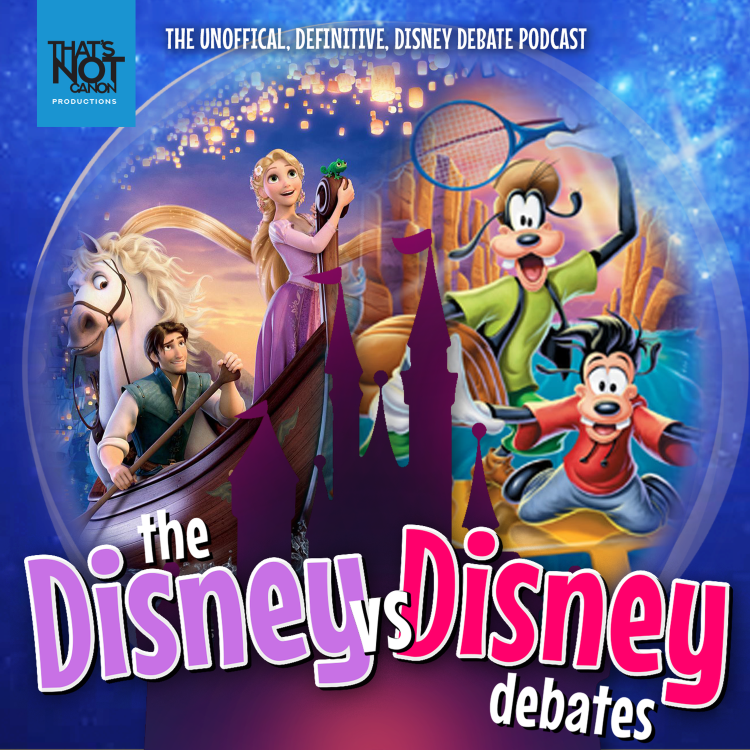 Revisiting: A Goofy Movie vs Tangled - The Disney vs Disney Debates | Acast