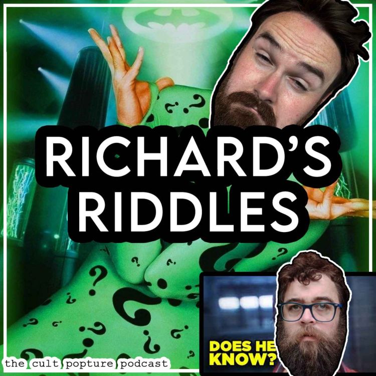 Richard's Riddles | The Cult Popture Podcast - Cult Popture | Acast