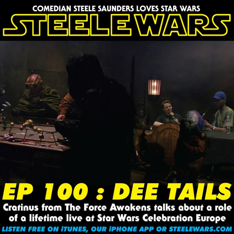 Ep 100 : LIVE! Dee Tails : Cratinus from The Force Awakens talks about ...
