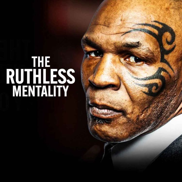 BE RUTHLESS - Mike Tyson Motivational Speech - Motivation Daily by Motiversity | Acast