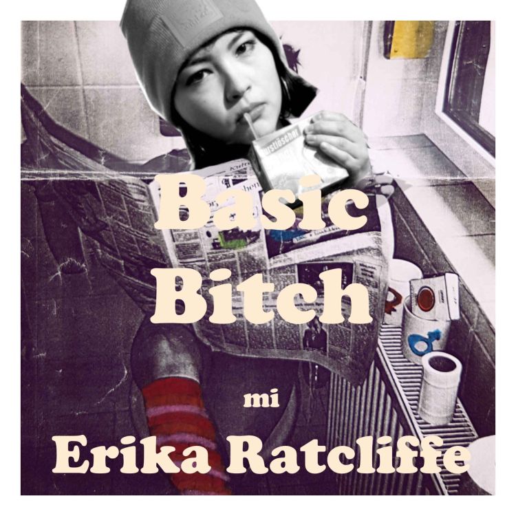 41 Basic B*tch - mit Erika Ratcliffe - SCHAMLOS | Acast