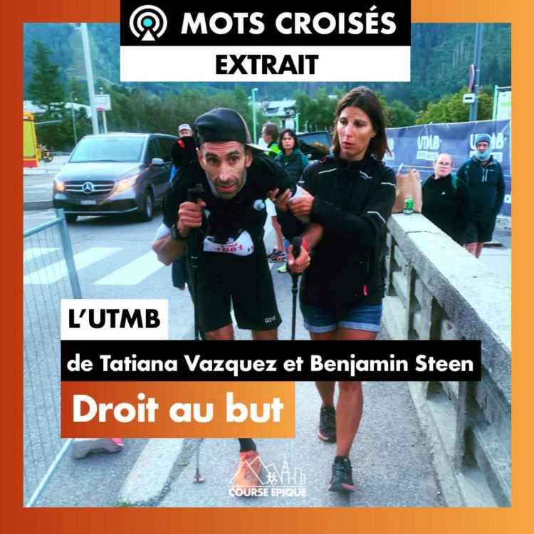 [EXTRAIT | MOTS CROISÉS] L'UTMB de Tatiana Vazquez et Benjamin Steen ...