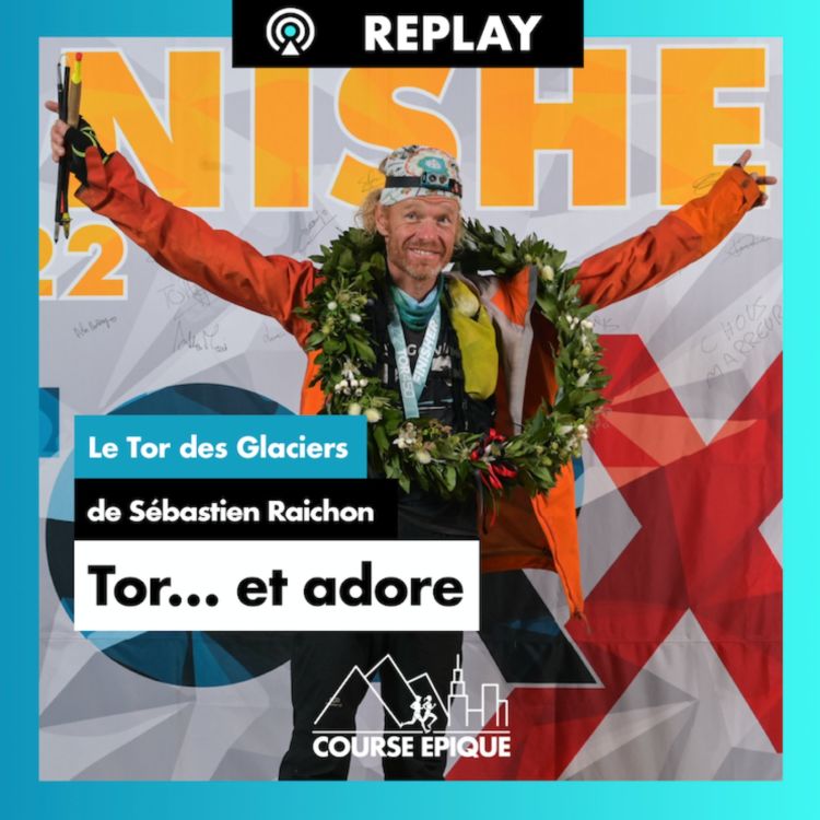 [REPLAY] "Tor... et adore", le Tor des Glaciers de Sébastien Raichon ...