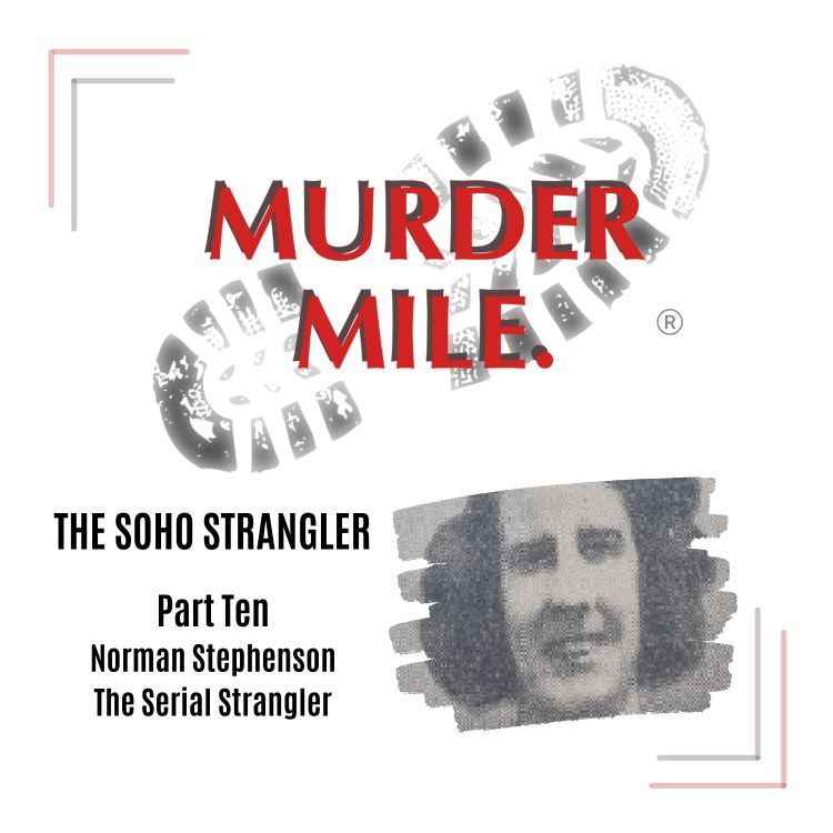 #206 - The Soho Strangler - Part Ten 'Norman Stephenson the Serial ...