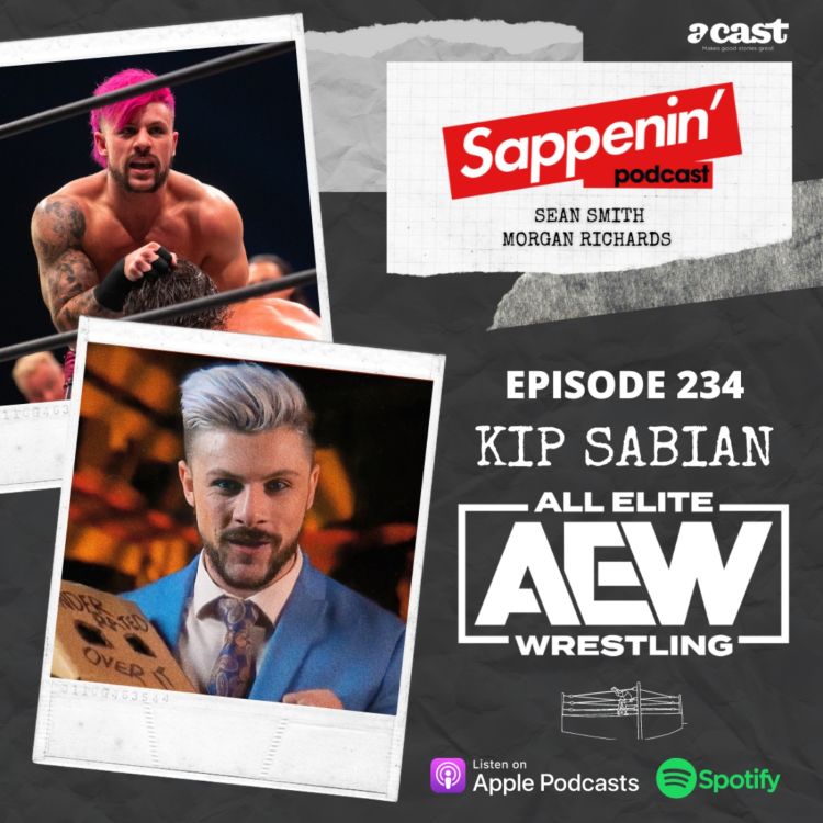 EP. 234 - Kip Sabian (All Elite Wrestling) - Sappenin’ Podcast with ...